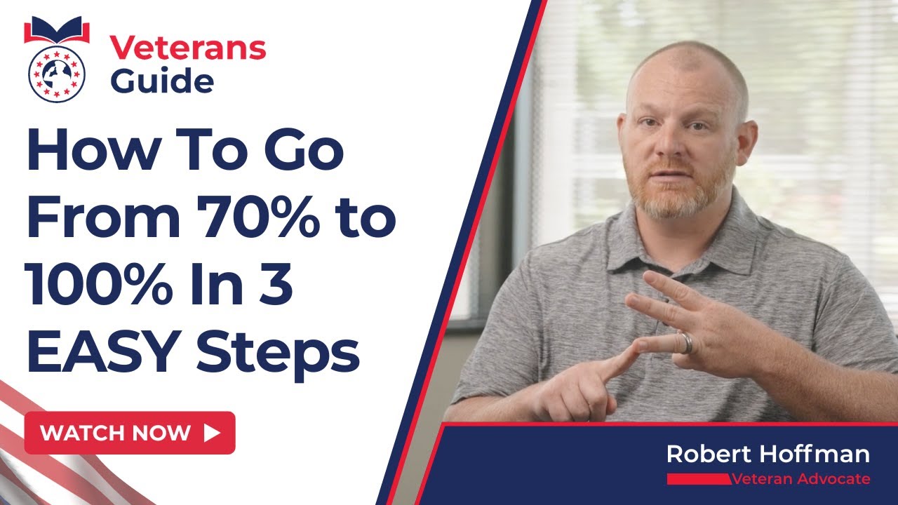 How to Go From 70% to 100% VA Rating with These 3 EASY Steps | Veterans Guide